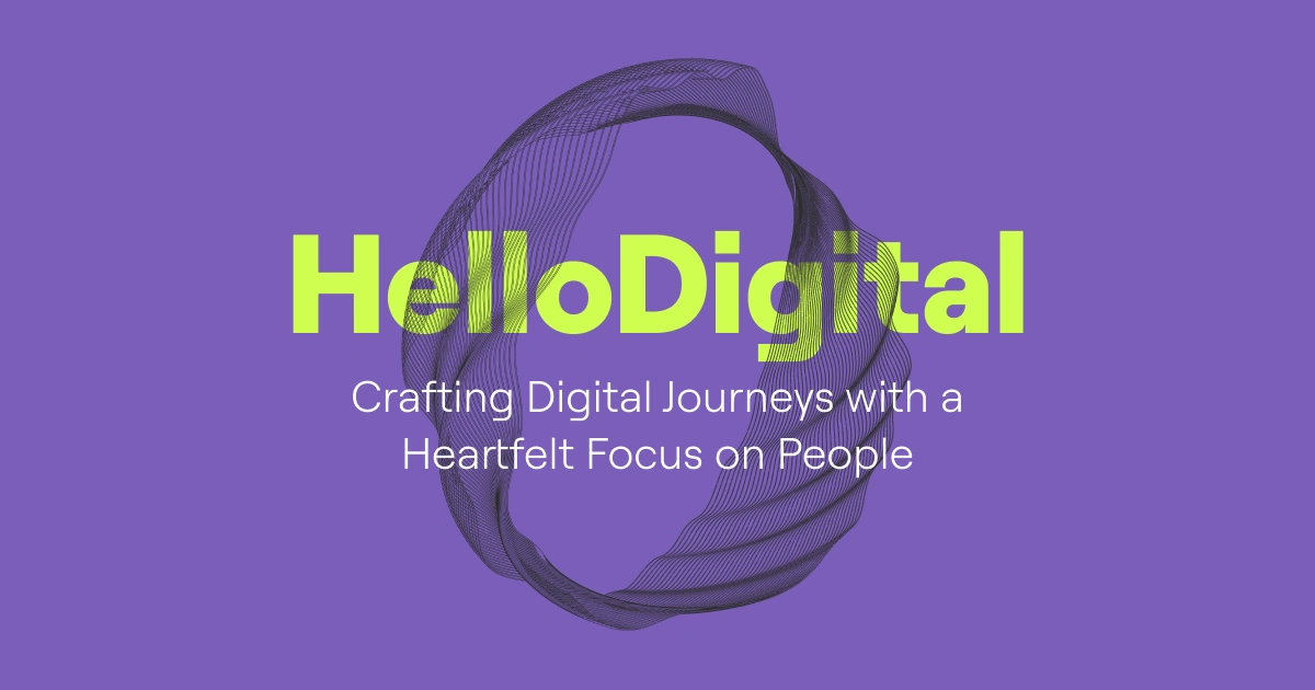 HelloDigital. - Crafting Digital Journeys with a Heartfelt Focus on People